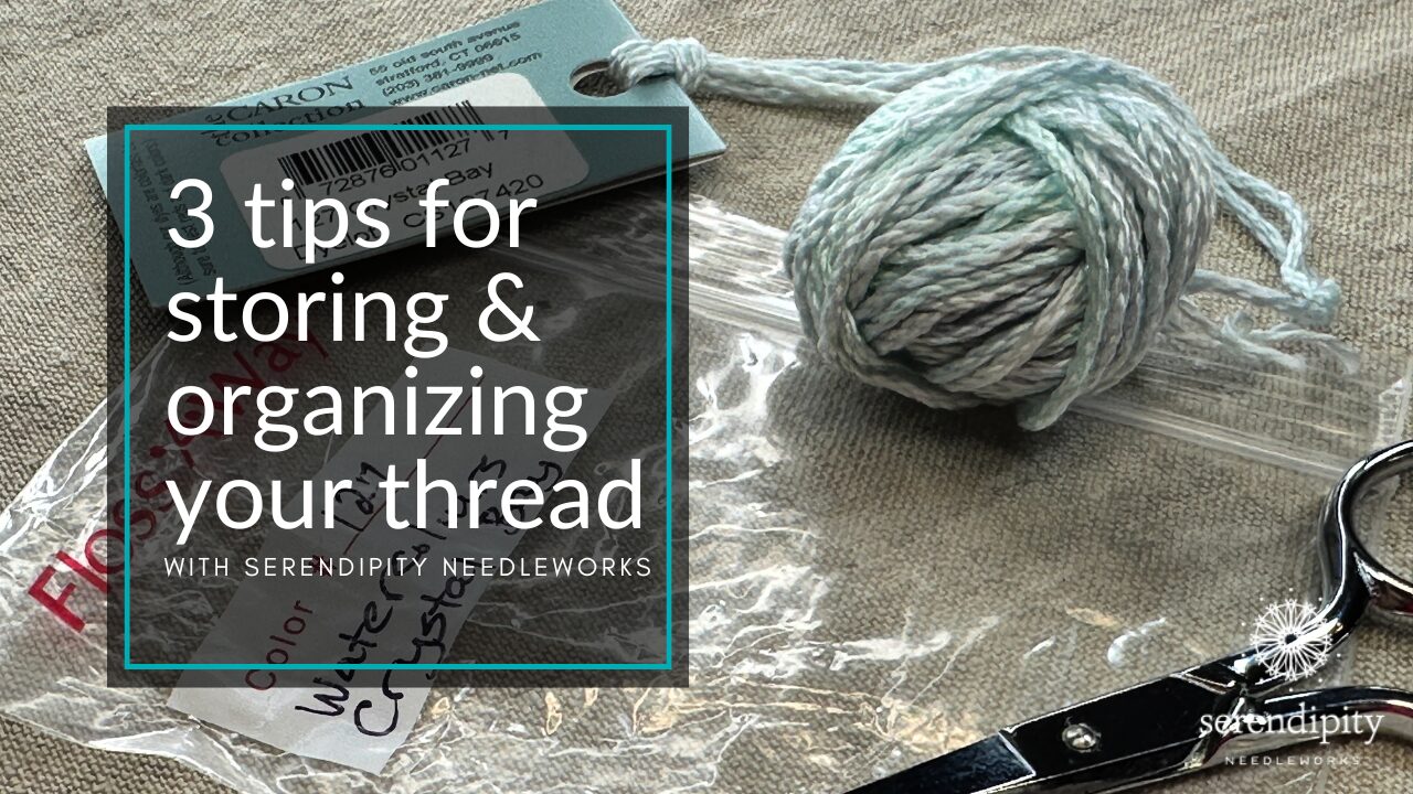 3 Tips For Organizing and Storing Needlepoint Thread